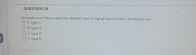 Solved QUESTION 58Unmyelinated fbers with the slowest rate | Chegg.com
