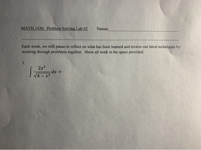 Solved MATH 1430: Problem Solving Lab #2 Names Each week, we | Chegg.com