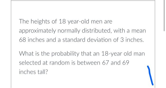 Solved The heights of 18 year-old men are approximately | Chegg.com