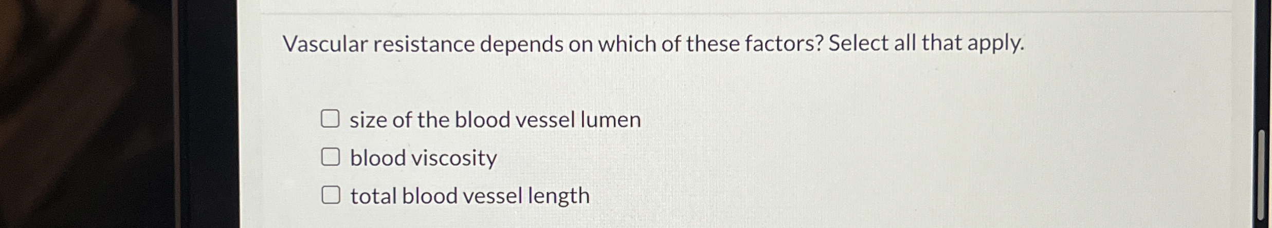 Solved Vascular resistance depends on which of these | Chegg.com