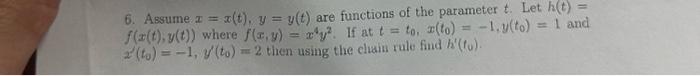 Solved 6. Assume x=x(t),y=y(t) are functions of the | Chegg.com