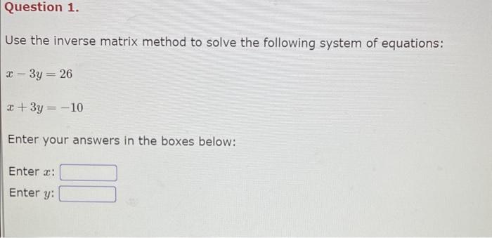Solved Use the inverse matrix method to solve the following | Chegg.com
