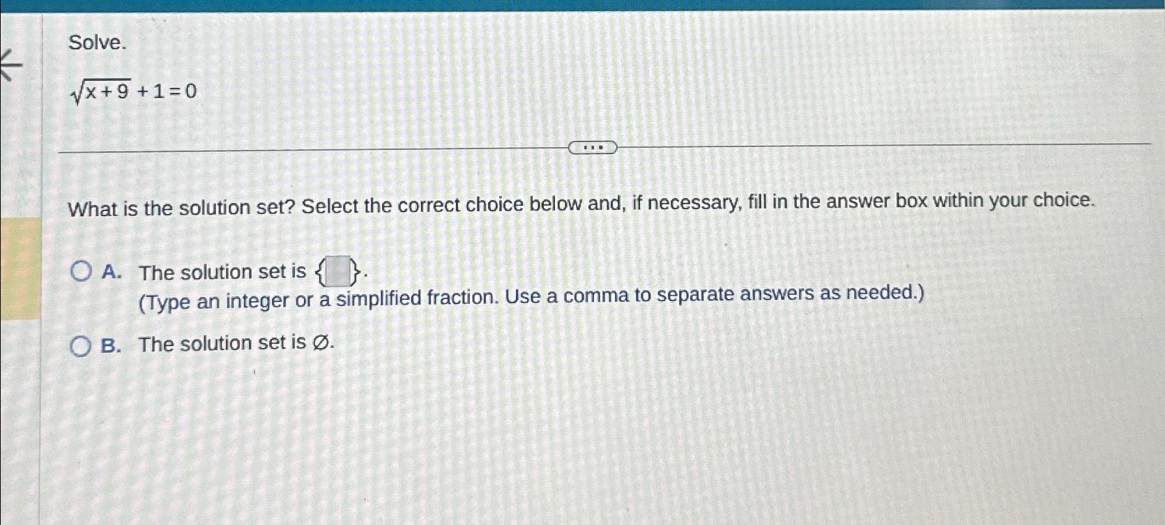 Solved Solve.x+92+1=0What is the solution set? Select the | Chegg.com