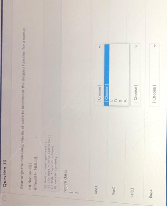 Solved Question 19 Rearrange the following chunks of code to | Chegg.com