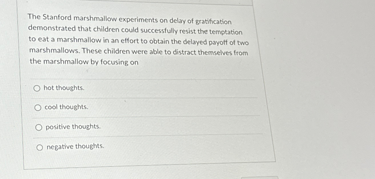 Solved The Stanford marshmallow experiments on delay of | Chegg.com