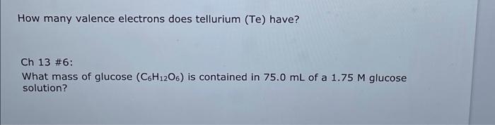 Solved How many valence electrons does tellurium (Te) have? | Chegg.com