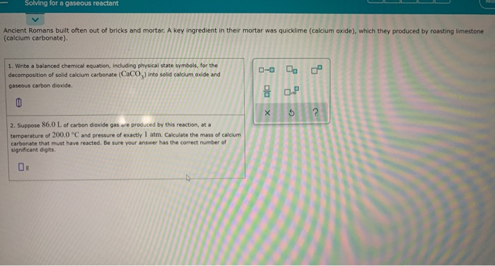 Solved Solving for a gaseous reactant Ancient Romans built | Chegg.com