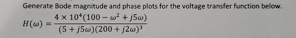 Solved Generate Bode magnitude and phase plots for the | Chegg.com