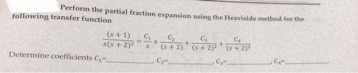 Solved Perform the partial fraction expansion using the | Chegg.com