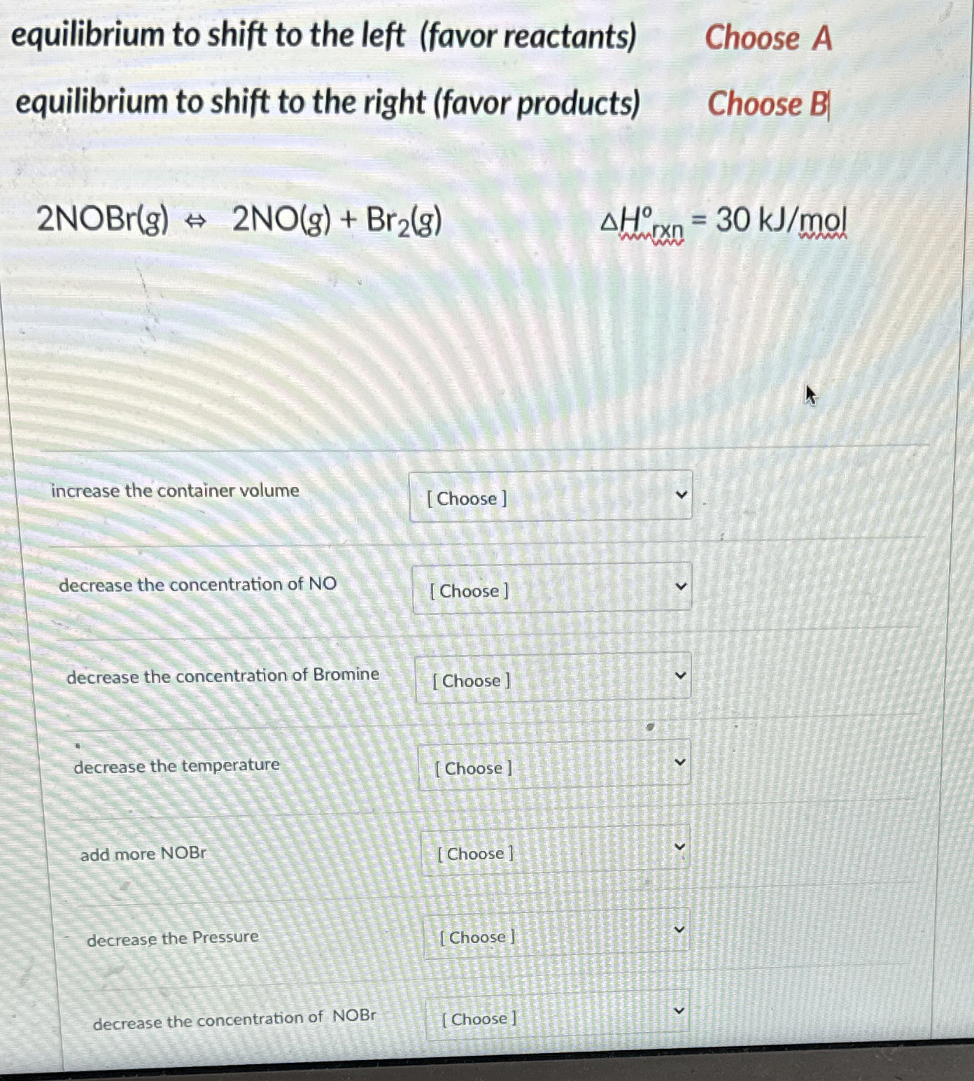 Solved equilibrium to shift to the left (favor | Chegg.com