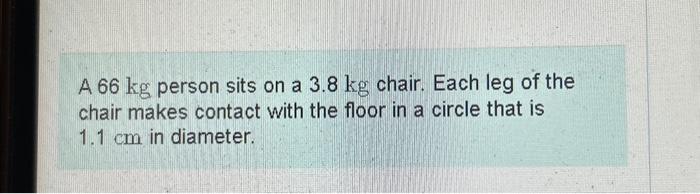 Solved A 66 kg person sits on a 3.8 kg chair. Each leg of | Chegg.com
