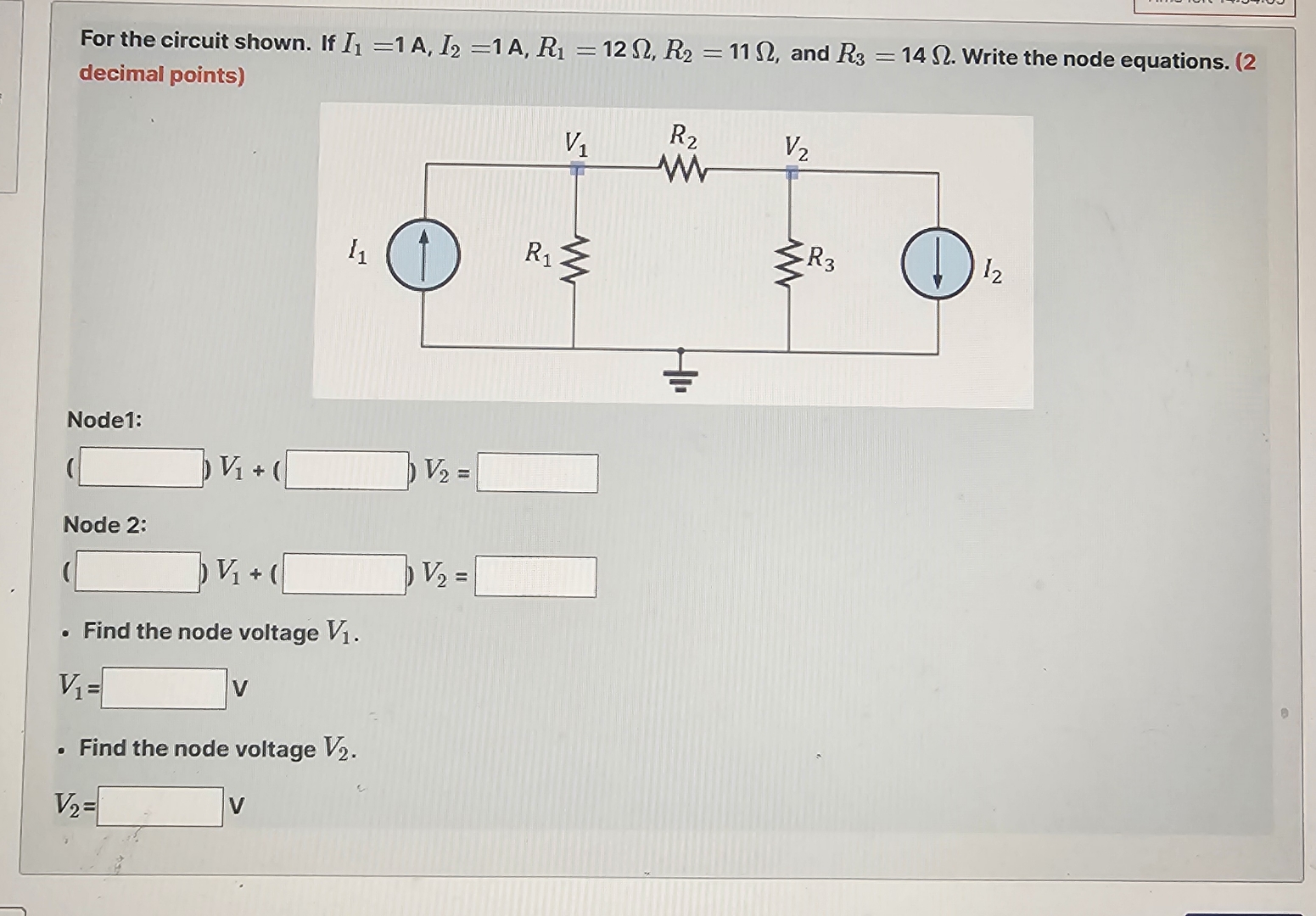 Solved For the circuit shown. If I1=1A,I2=1A,R1=12Ω,R2=11Ω, | Chegg.com