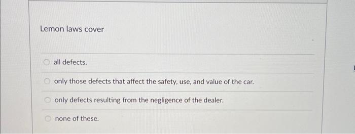 Solved Lemon Laws Cover All Defects Only Those Defects That Chegg