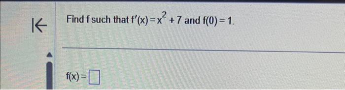 Solved Find f such that f′(x)=x2+7 and f(0)=1 f(x)= | Chegg.com