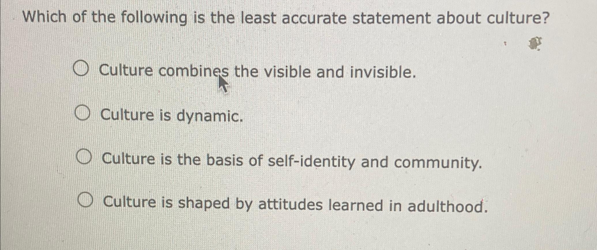 Solved Which of the following is the least accurate | Chegg.com