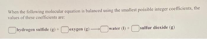 Solved When the following molecular equation is balanced | Chegg.com