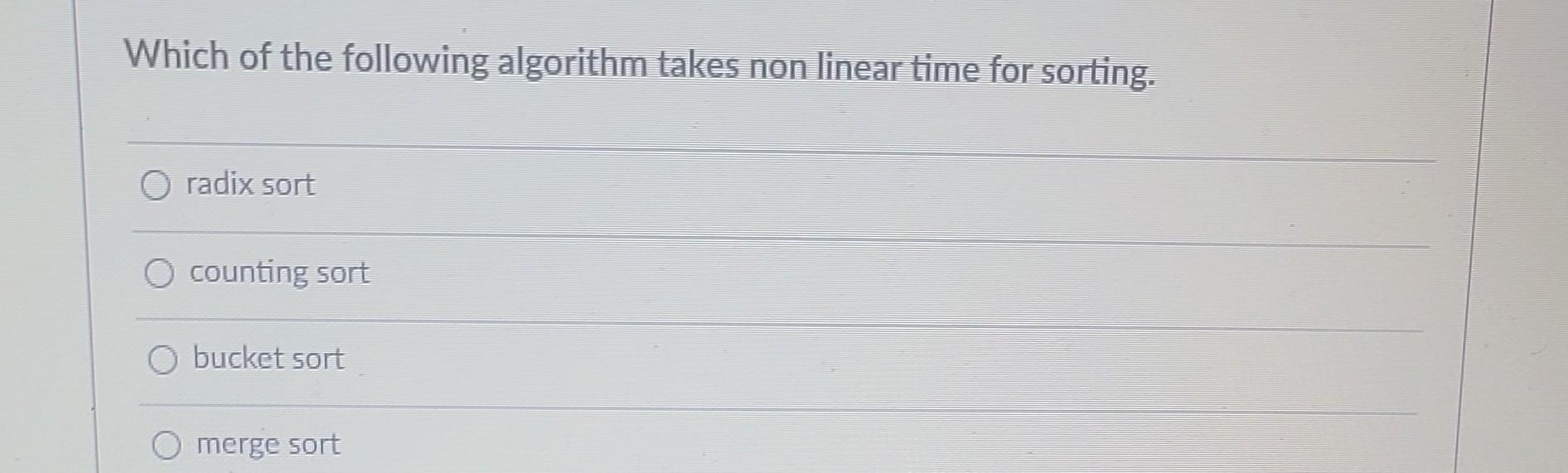 Solved Which Of The Following Algorithm Takes Non Linear 9771