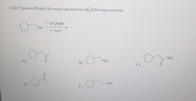Solved (16) (5 points) Predict the major product for the | Chegg.com