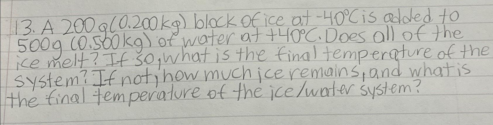 Solved A 200g(0.200kg) ﻿block of ice at -40°C ﻿is added to | Chegg.com
