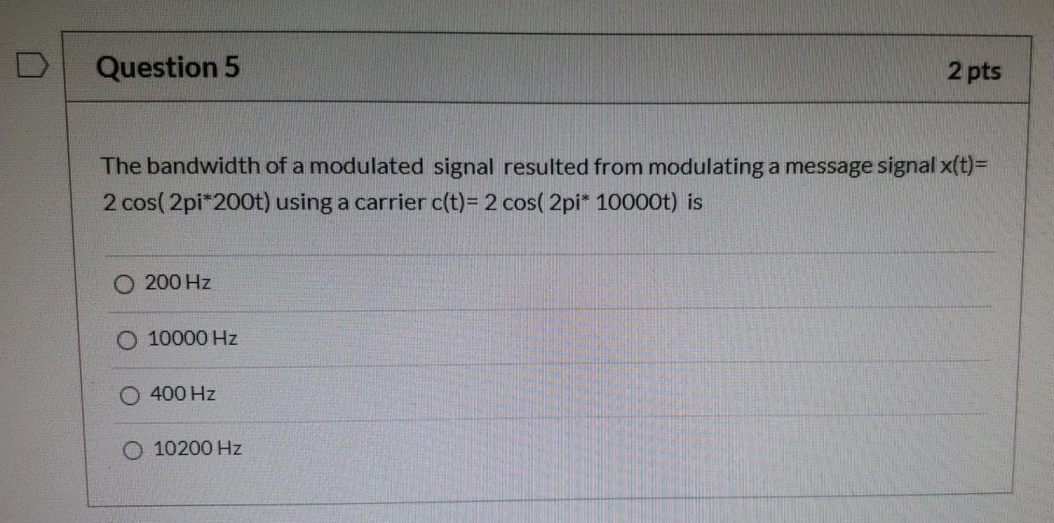 Solved Question 5 2 pts The bandwidth of a modulated signal | Chegg.com