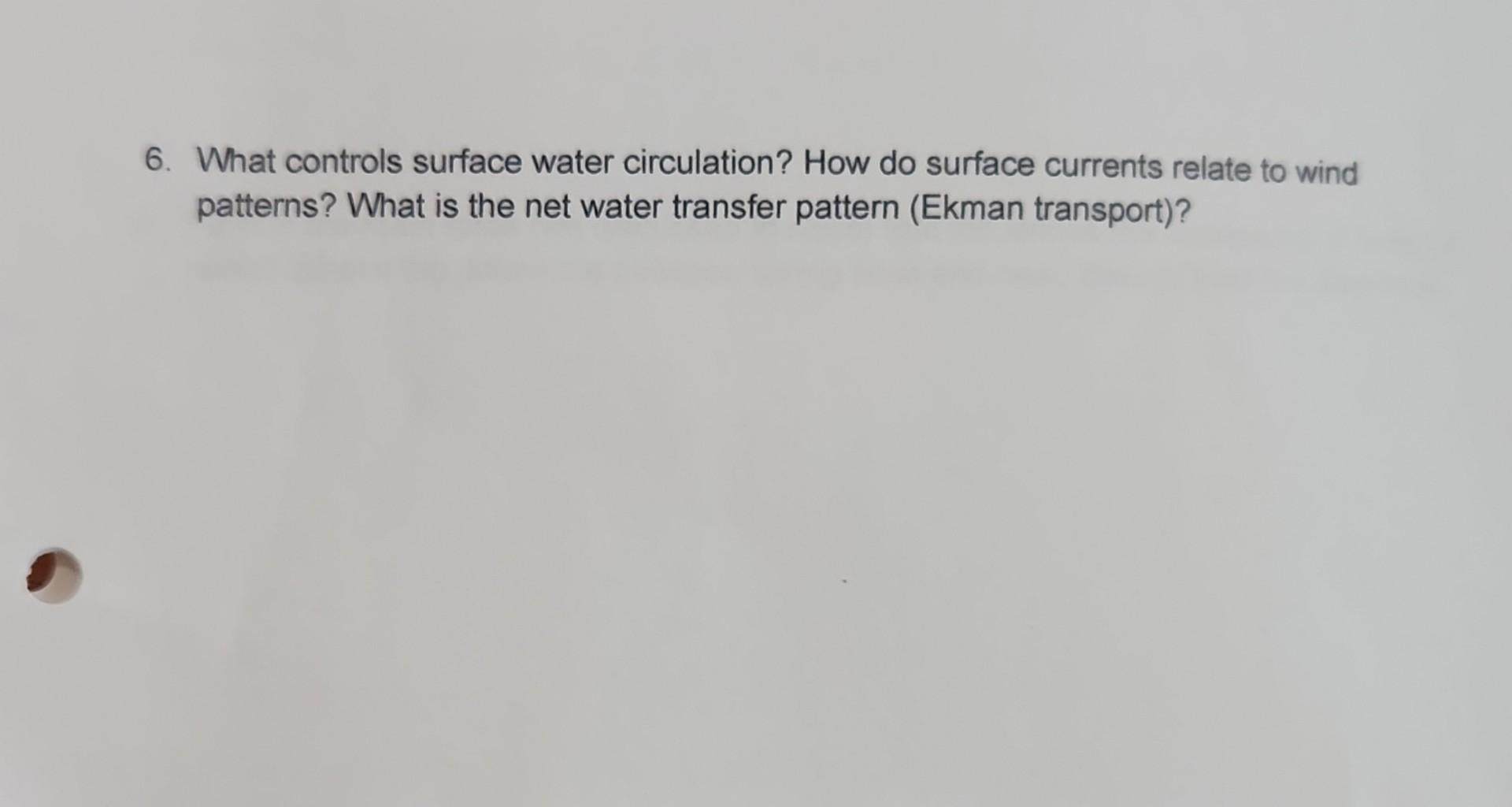 Solved 6. What controls surface water circulation? How do | Chegg.com