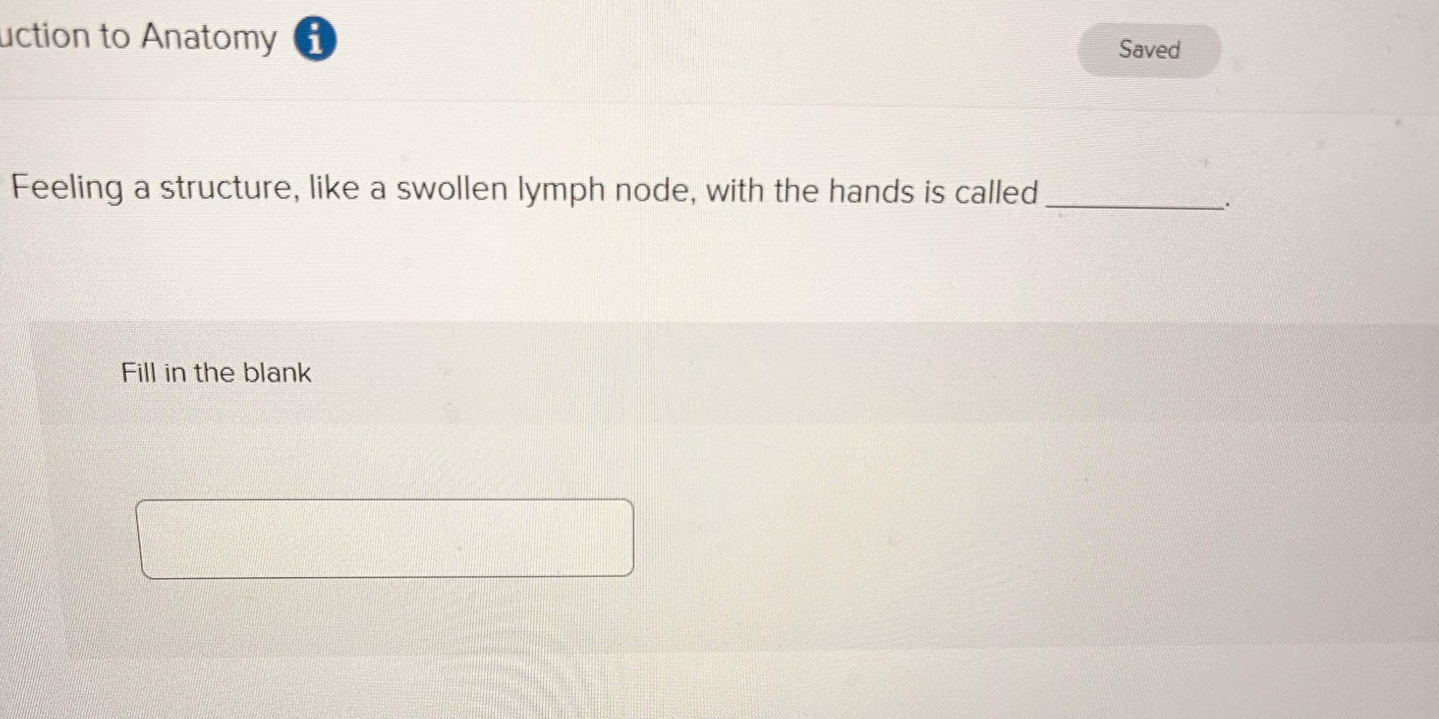 Solved uction to Anatomy (i)Feeling a structure, like a | Chegg.com