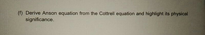 Solved (f) Derive Anson equation from the Cottrell equation | Chegg.com