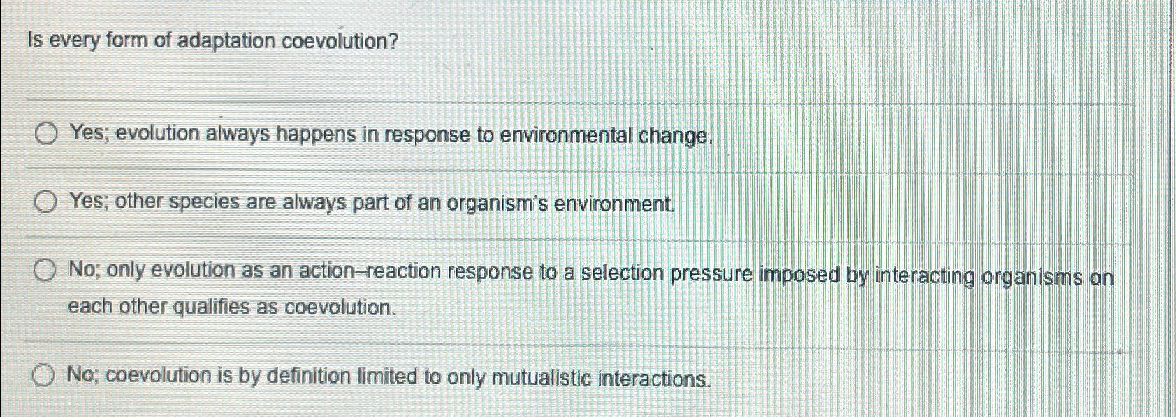 Solved Is every form of adaptation coevolution?Yes; | Chegg.com