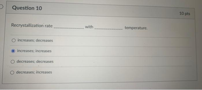 Solved Recrystallization rate with temperature. increases; | Chegg.com