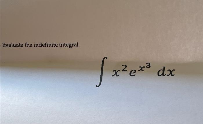 Solved Evaluate the indefinite integral. { ? x² ex3 dx | Chegg.com