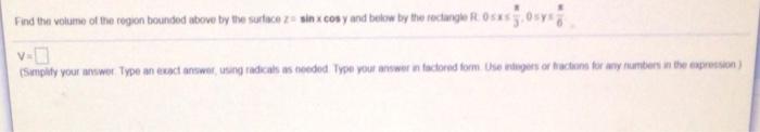 Solved Find the volume of the region bounded above by the | Chegg.com