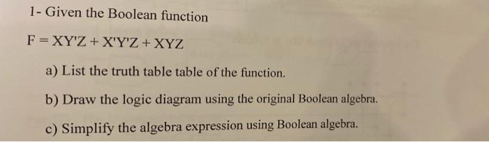 Solved 1- Given the Boolean function F = XY'Z + X'Y'Z + XYZ | Chegg.com