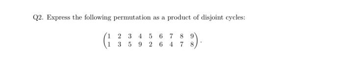 Solved Q2. Express the following permutation as a product of | Chegg.com
