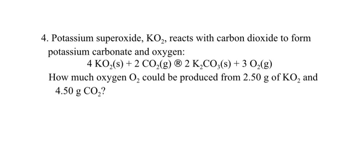 Solved 4. Potassium superoxide, KO2, reacts with carbon | Chegg.com