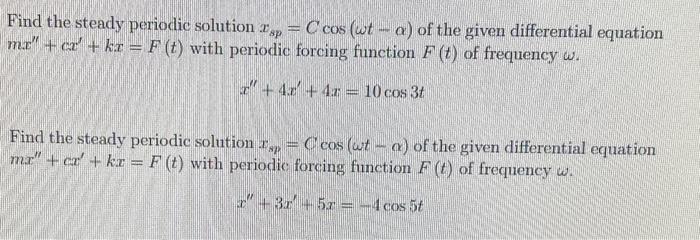 Solved Find the steady periodic solution xsp=Ccos(ωt−α) of | Chegg.com