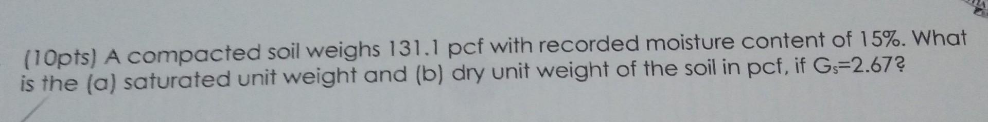 Solved (10pts) A compacted soil weighs 131.1 pcf with | Chegg.com