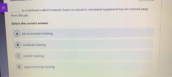 Solved is a method in which trainees learn on actual or | Chegg.com