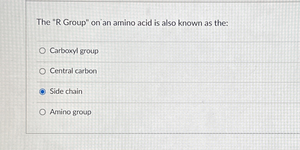 Solved The "R Group" on an amino acid is also known as | Chegg.com