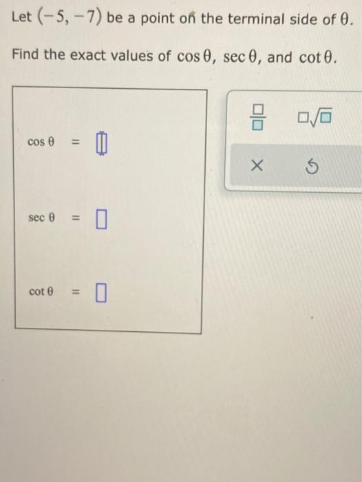 Solved Let (-5, -7) be a point on the terminal side of 0. | Chegg.com