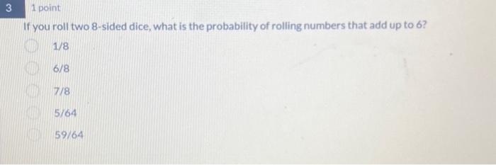 Solved If you roll two 8 -sided dice, what is the | Chegg.com