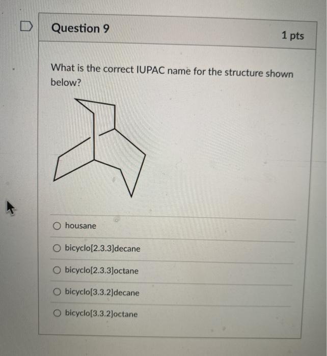 Solved D Question 9 1 pts What is the correct IUPAC name for | Chegg.com