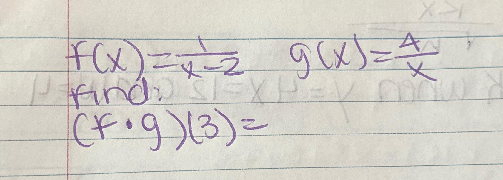 Solved f(x)=1x-2,g(x)=4x ﻿find: (f*g)(3)= | Chegg.com