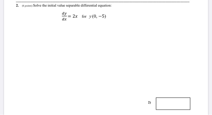 Solved 2. (6 points) Solve the initial value separable | Chegg.com