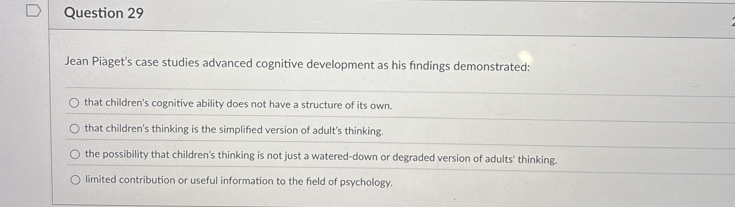 Solved Question 29Jean Piaget's case studies advanced | Chegg.com