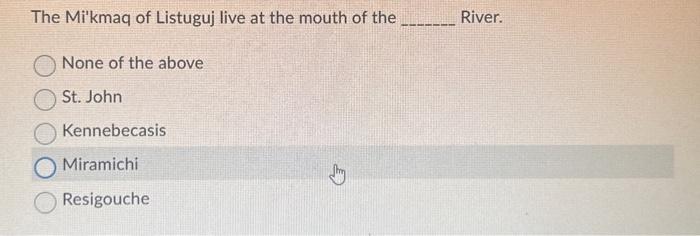 The Mi'kmaq of Listuguj live at the mouth of the | Chegg.com