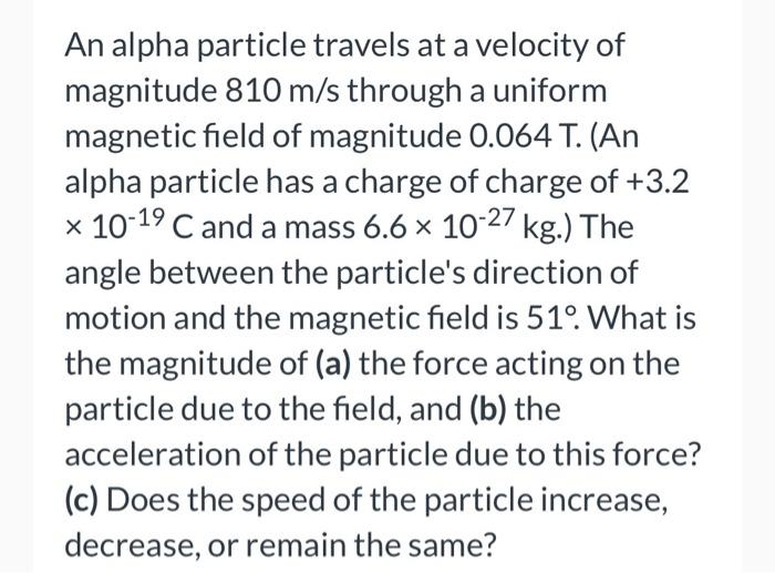 Solved An alpha particle travels at a velocity of magnitude | Chegg.com