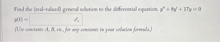 Solved Find the (real-valued) general solution to the | Chegg.com