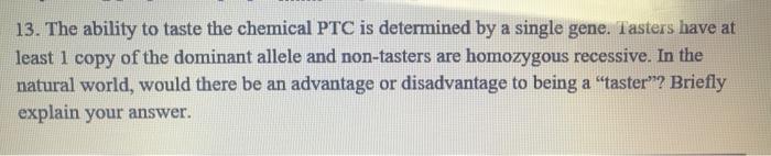 Solved 13. The ability to taste the chemical PTC is | Chegg.com