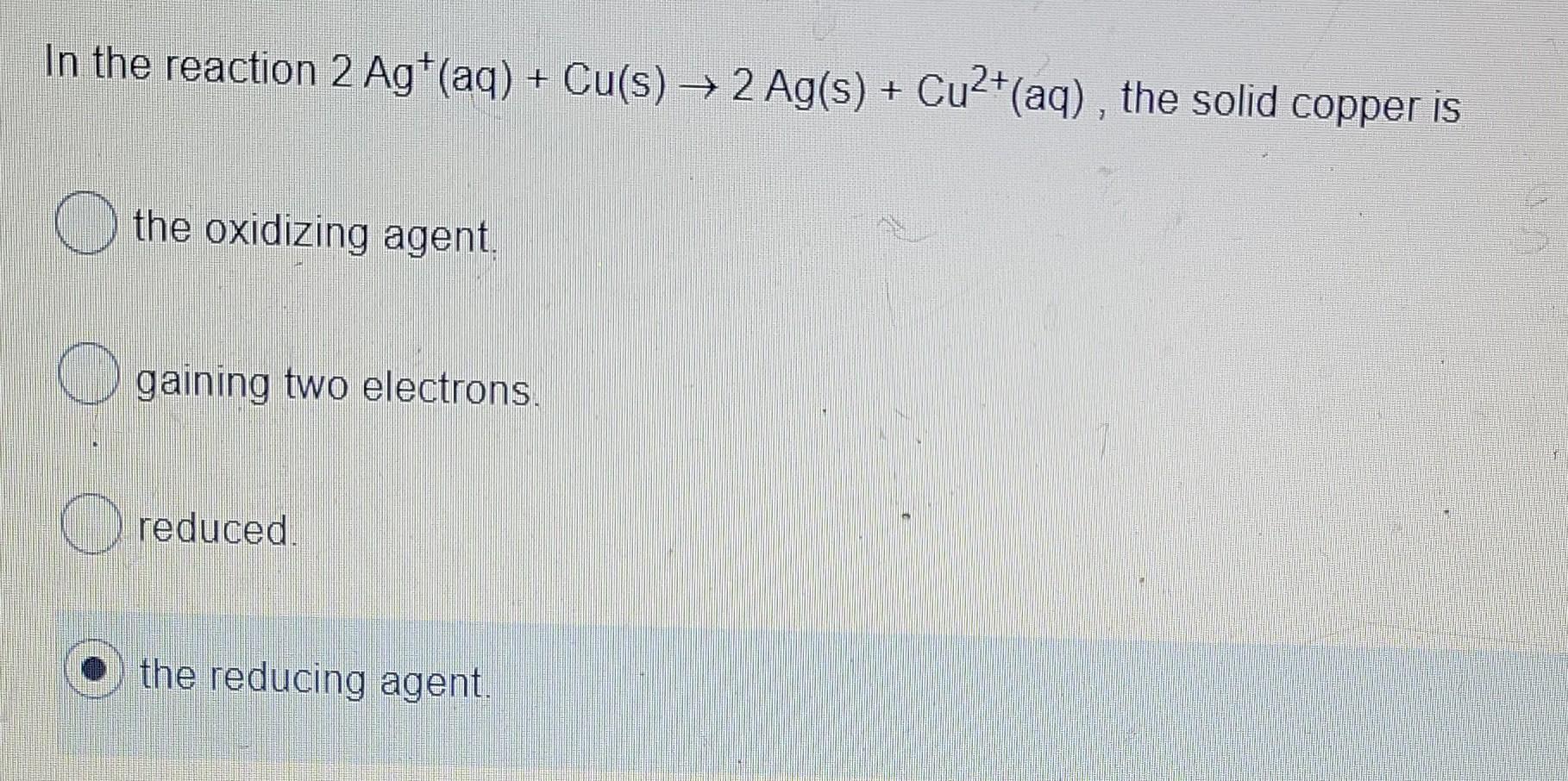 Solved In the reaction 2 Ag+ (aq) + Cu(s) → 2 Ag(s) + | Chegg.com