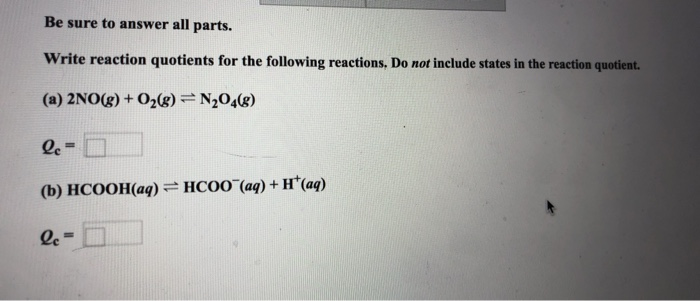 Solved Be sure to answer all parts. Write reaction quotients | Chegg.com